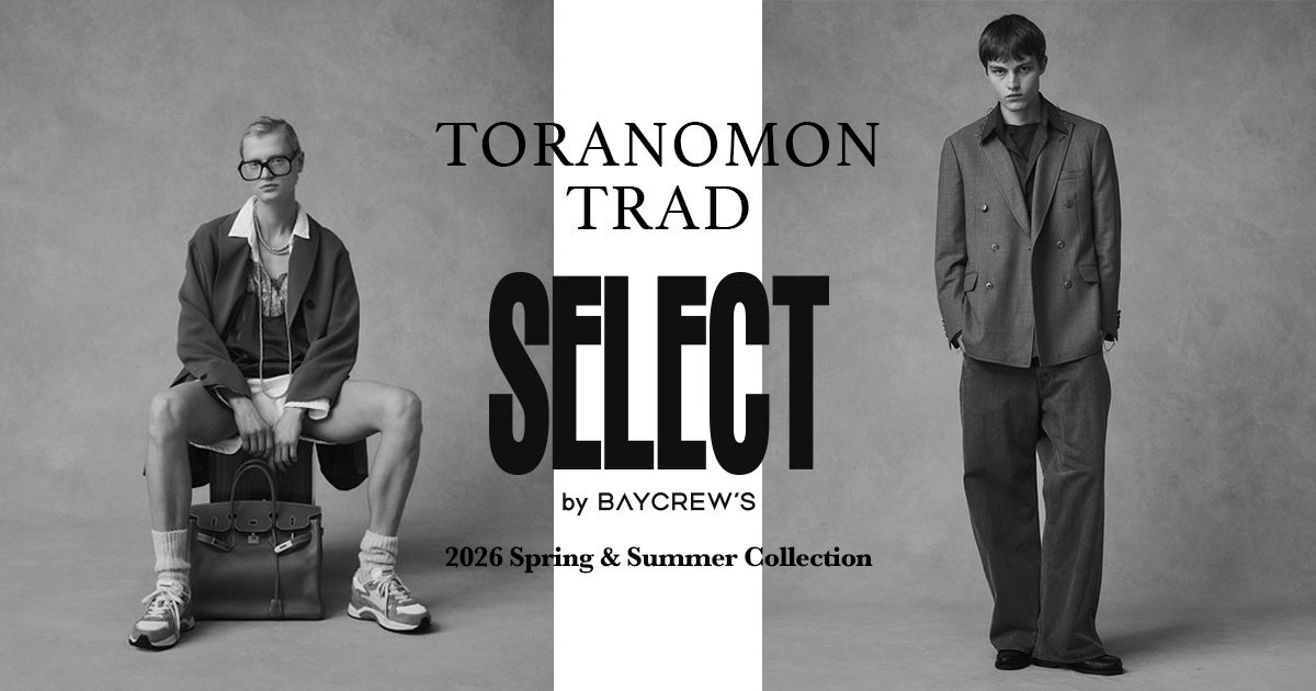 TORANOMON TRAD SELECT by BAYCREW’S 2026 Spring & Summer Women’s & Men’s ...